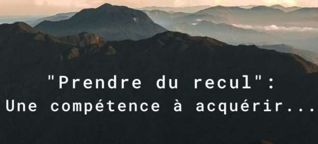 Trucs et astuces pour prendre du recul